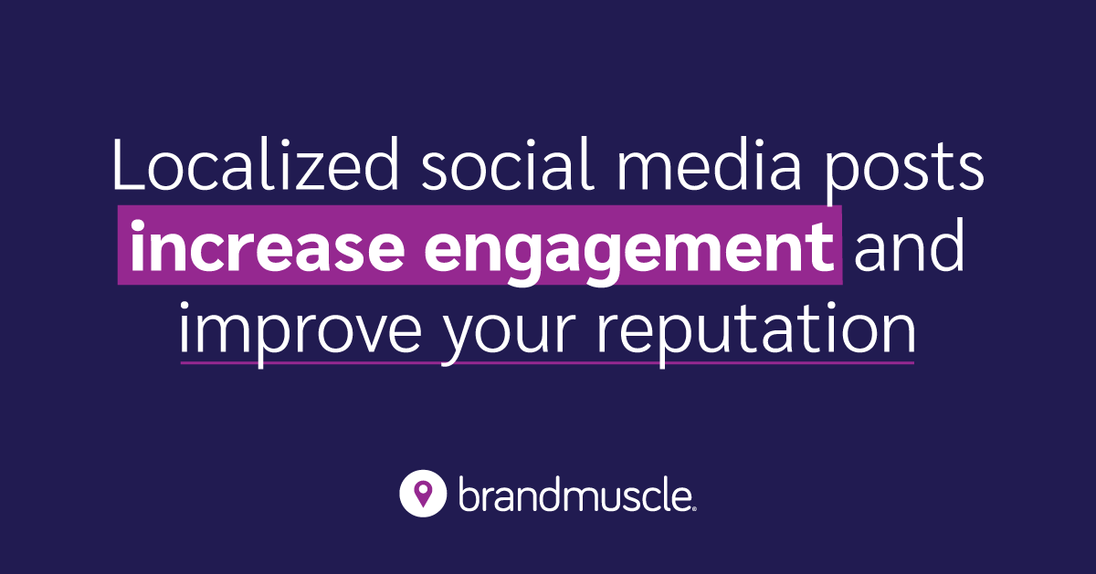 Localized Social Media Posts Increase Engagement - BrandMuscle